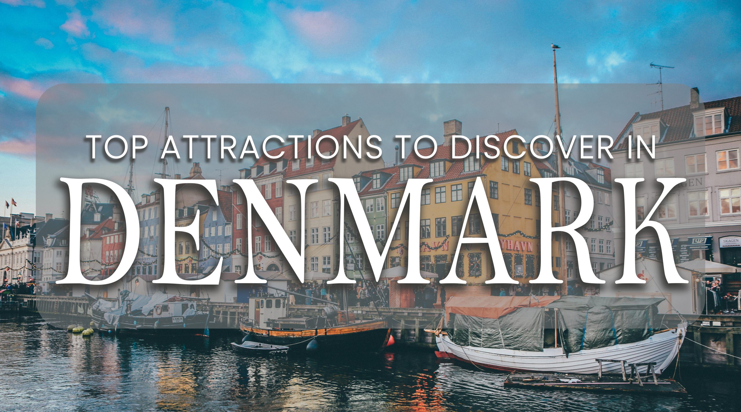 Top Attractions To Visit In Denmark - Tripoholidays