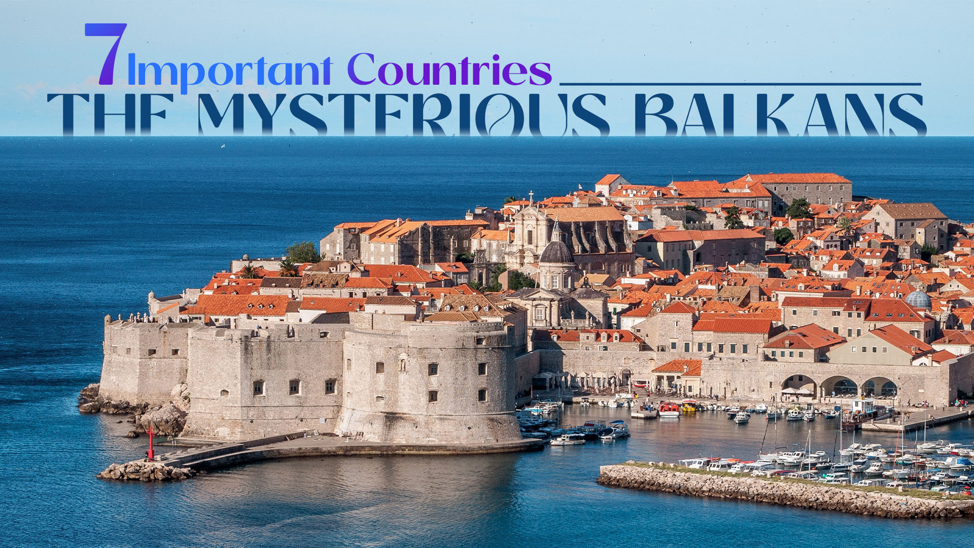 Explore the 7 Must-Visit Countries in the Mysterious Balkans