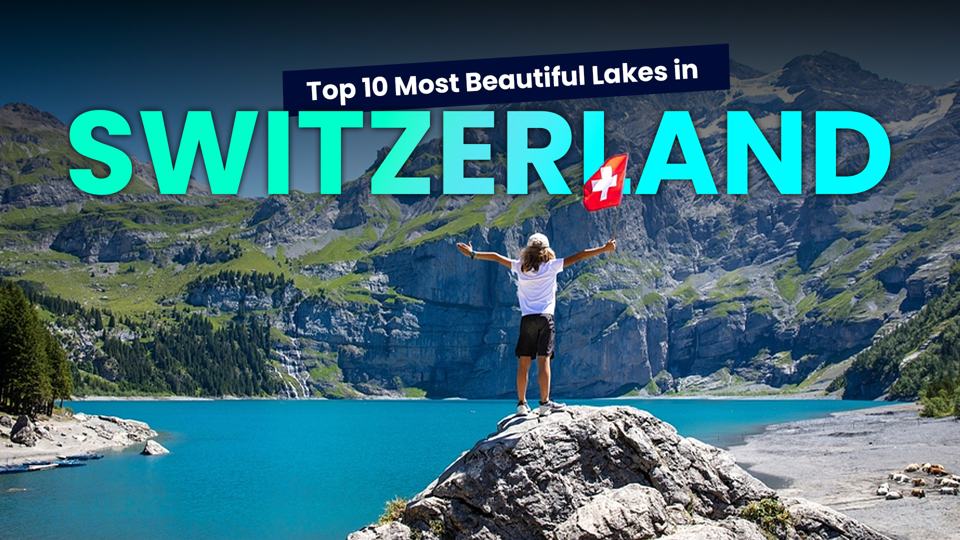 Top 10 Most Beautiful Lakes in Switzerland - Tripoholidays